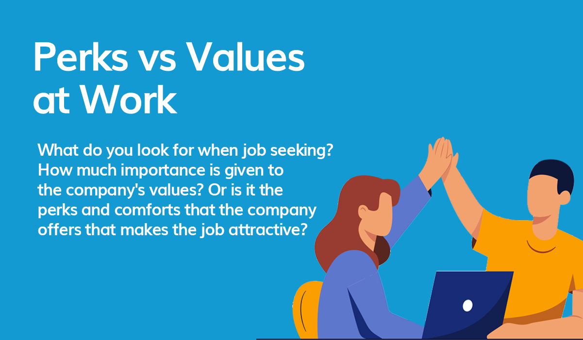 Perks vs Values at Work - What's more important when job seeking?