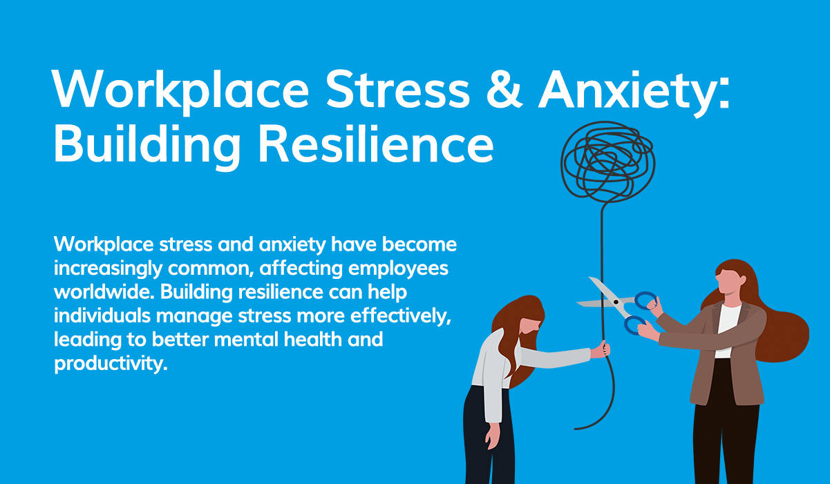 Workplace Stress & Anxiety: Building Resilience - Keepmeposted Blog
