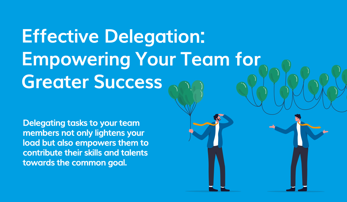 Effective Delegation: Empowering Your Team for Greater Success ...