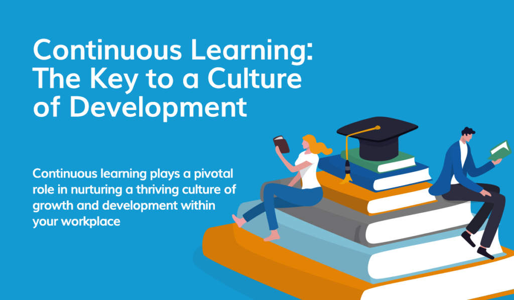 Continuous Learning: The Key to a Culture of Development - Keepmeposted ...