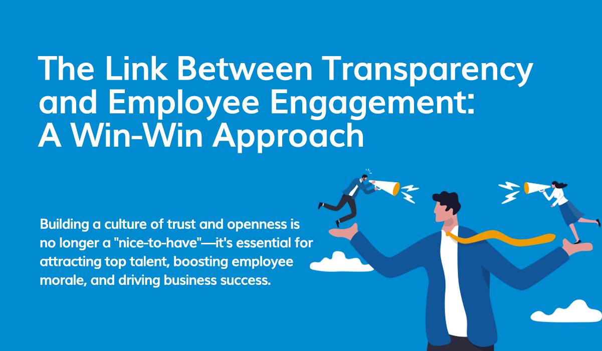 The Link Between Transparency and Employee Engagement: A Win-Win ...