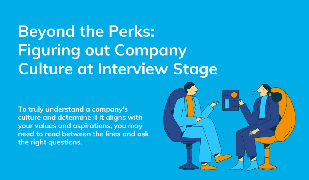 Beyond the Perks: Figuring out Company Culture at Interview Stage ...