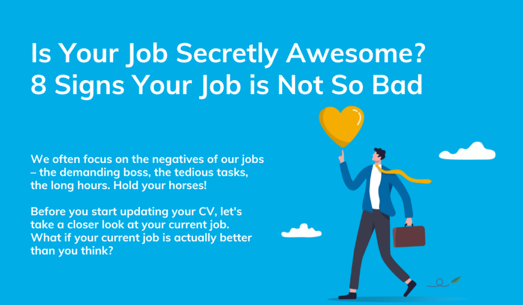 Is Your Job Secretly Awesome? 8 Signs Your Job is Not So Bad ...