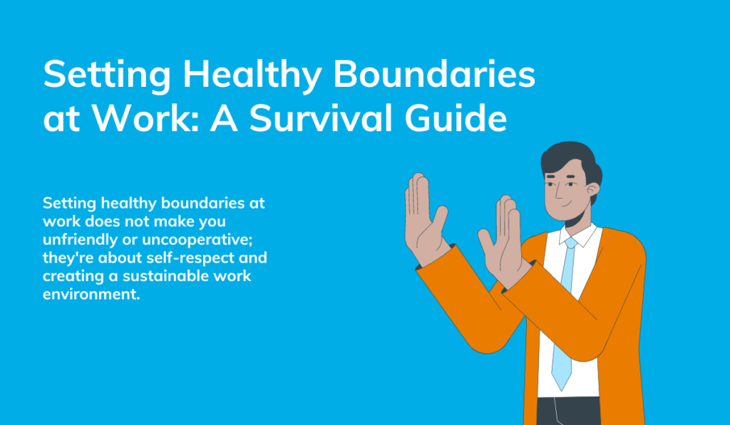 Setting Healthy Boundaries at Work: A Survival Guide - Keepmeposted Blog